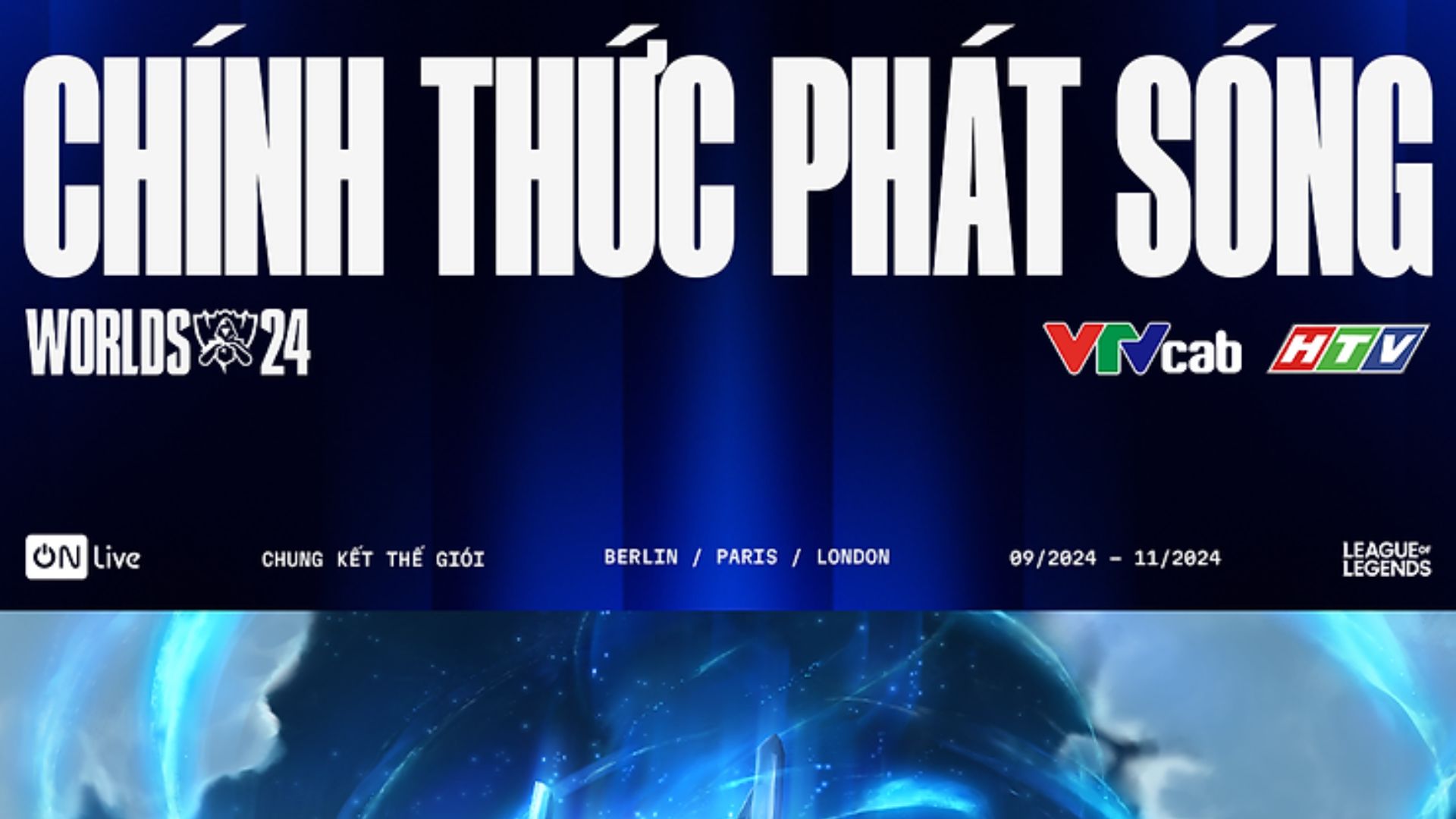 VTVcab và HTV truyền hình trực tiếp giải đấu Chung kết thế giới Liên minh Huyền thoại 2024